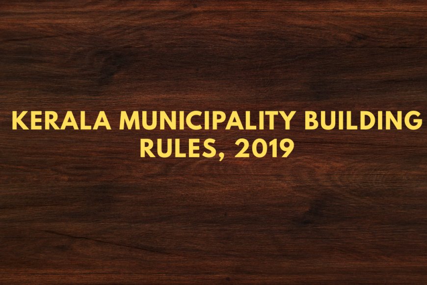 Kerala Municipality Building Rules, 2019 - Vorkady - LSGI Support