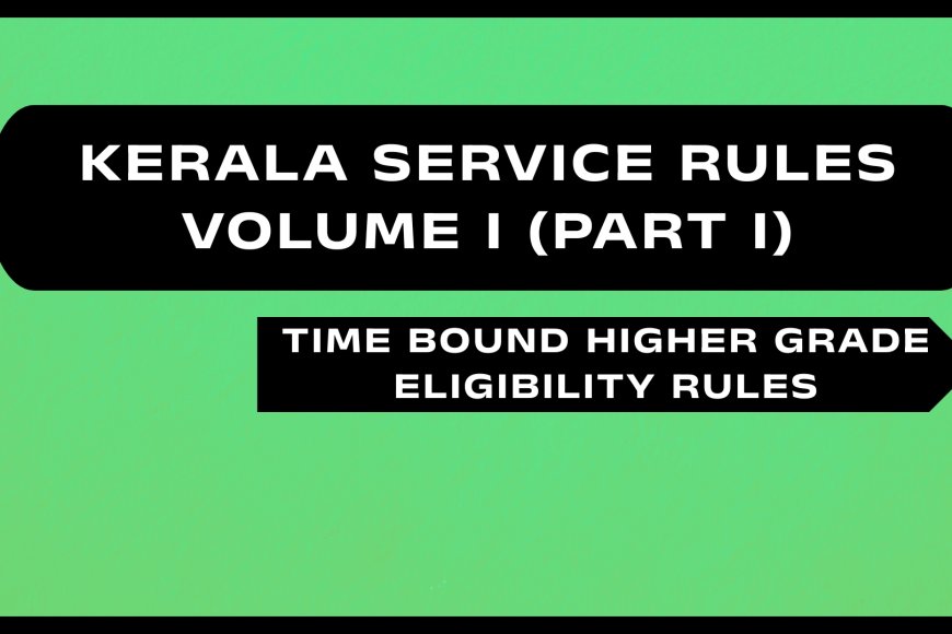 Kerala Service Rules - Part I (Time Bound Higher Grade Eligibility ...